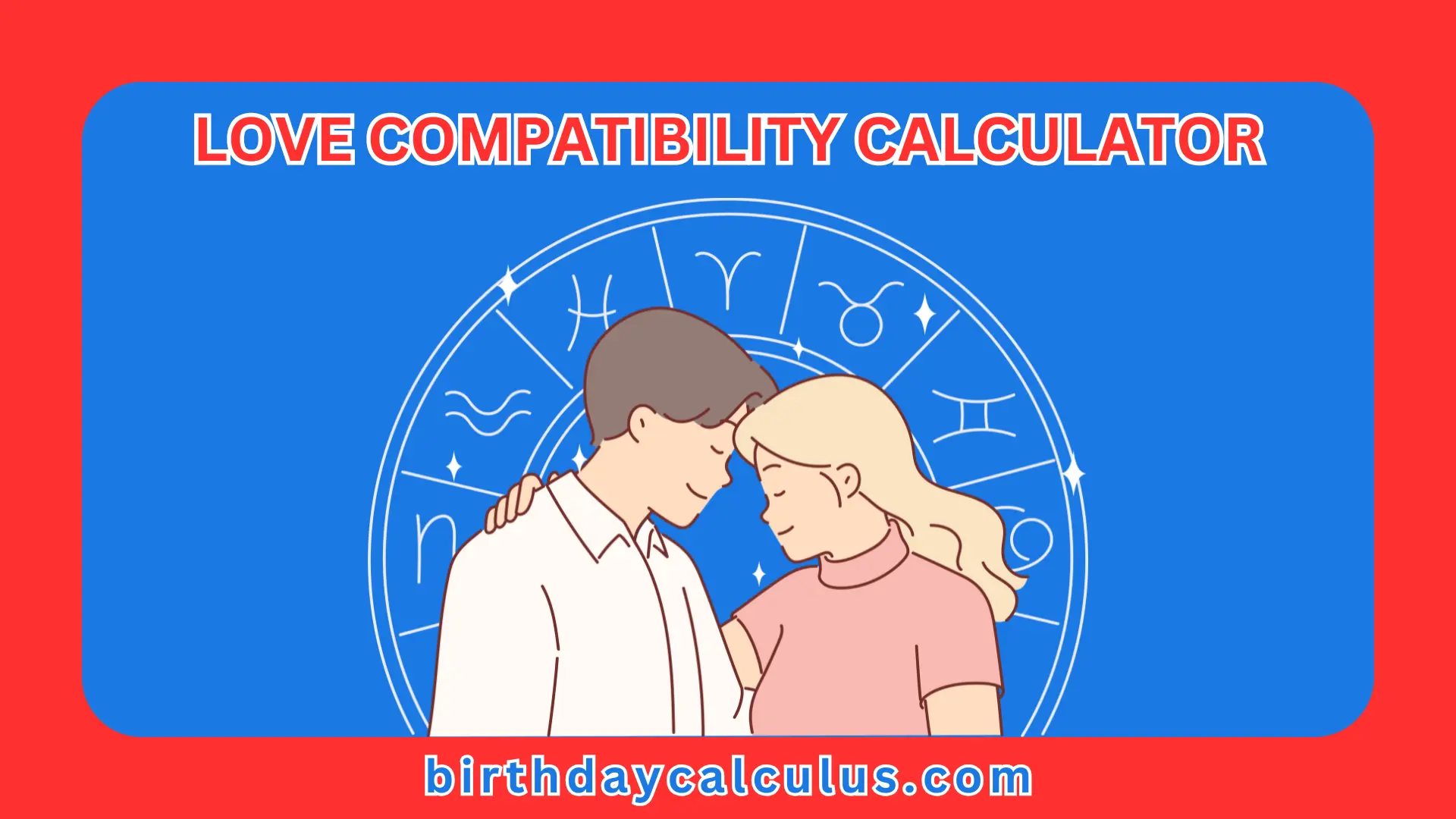 Love Compatibility Calculator » birthdaycalculus.com