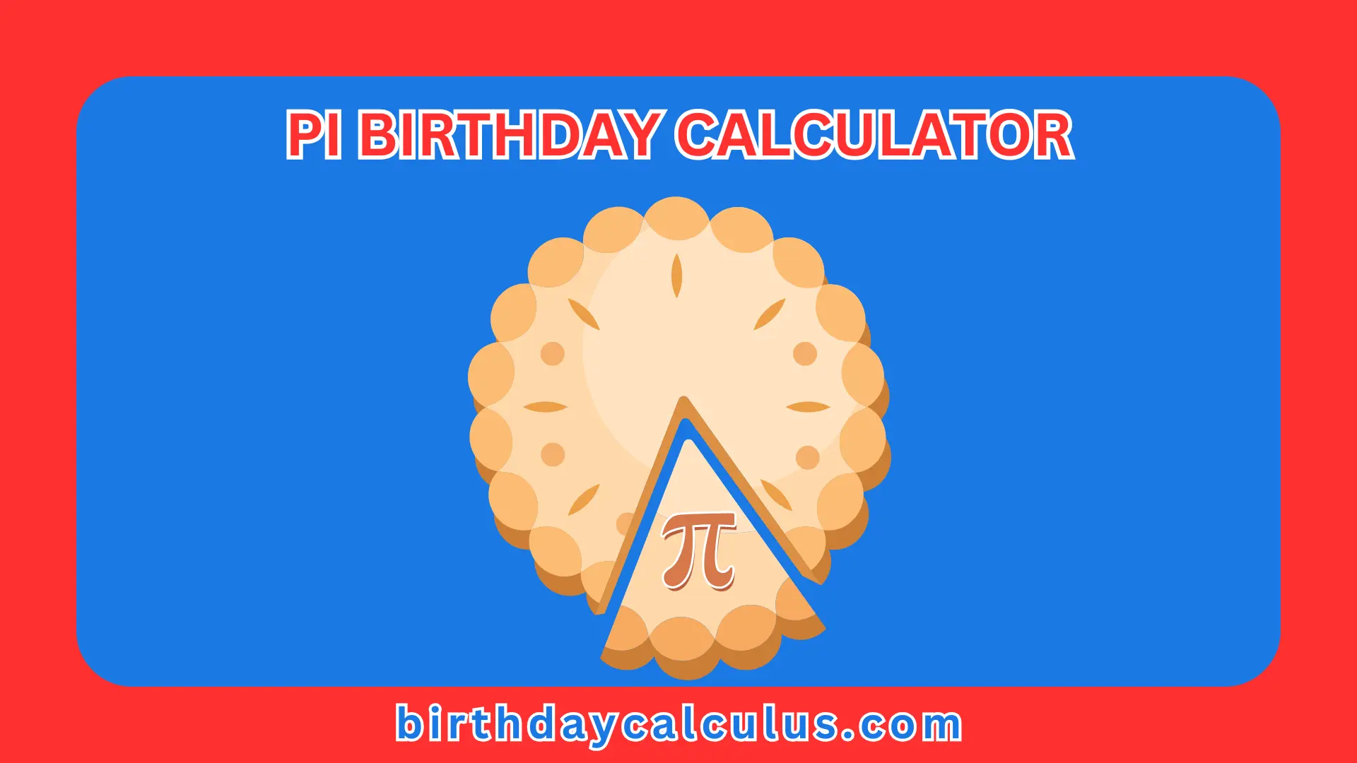 Pi Birthday Calculator » birthdaycalculus.com