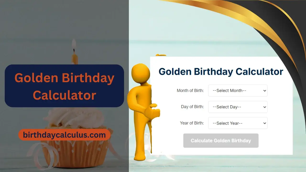 Golden Birthday Calculator - Find Out When Your Special Day Falls ...